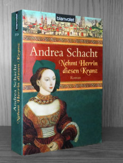 Schacht, Andrea – Nehmt Herrin diesen Kranz | LeseZeit